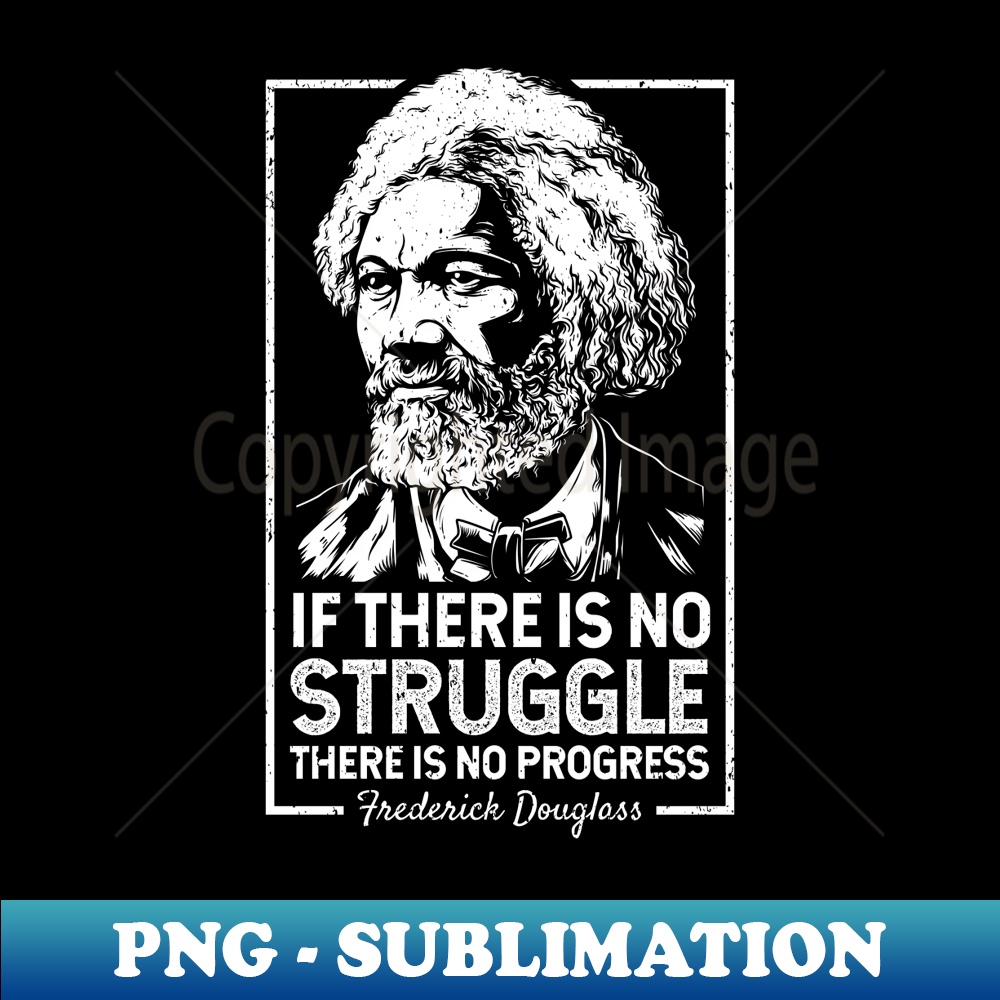 Frederick Douglas No Struggle Progress Black History - PNG T | Inspire ...