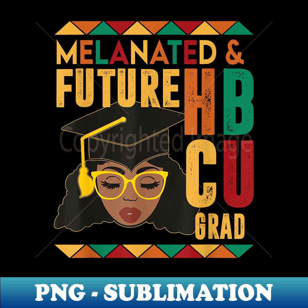 Melanated and Future HBCU Grad African HBCU Black History - | Inspire ...