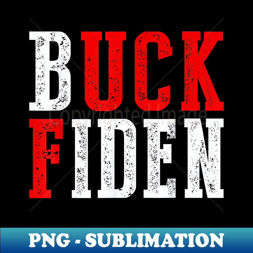 Buck Fiden Not My President - Instant Sublimation Digital Do | Inspire ...