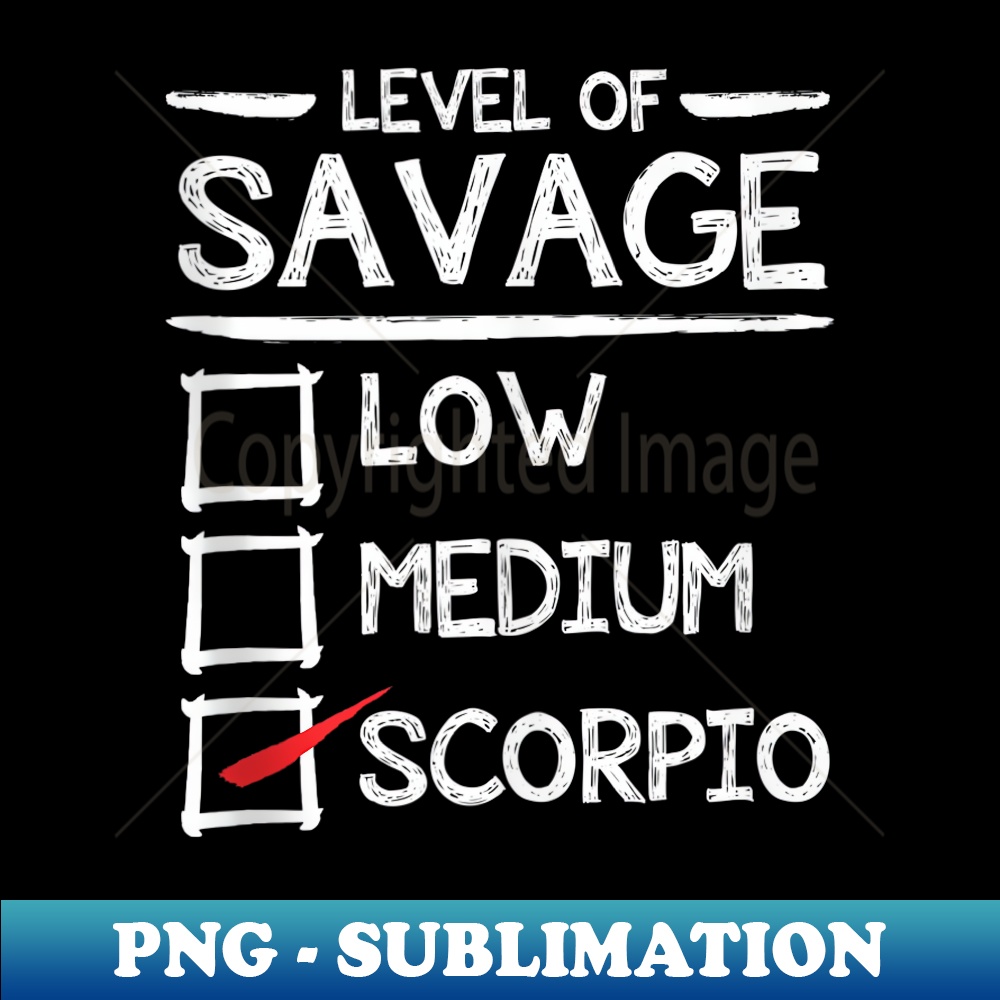 Level Of Savage Low Medium Scorpio! - PNG Sublimation Digita | Inspire ...