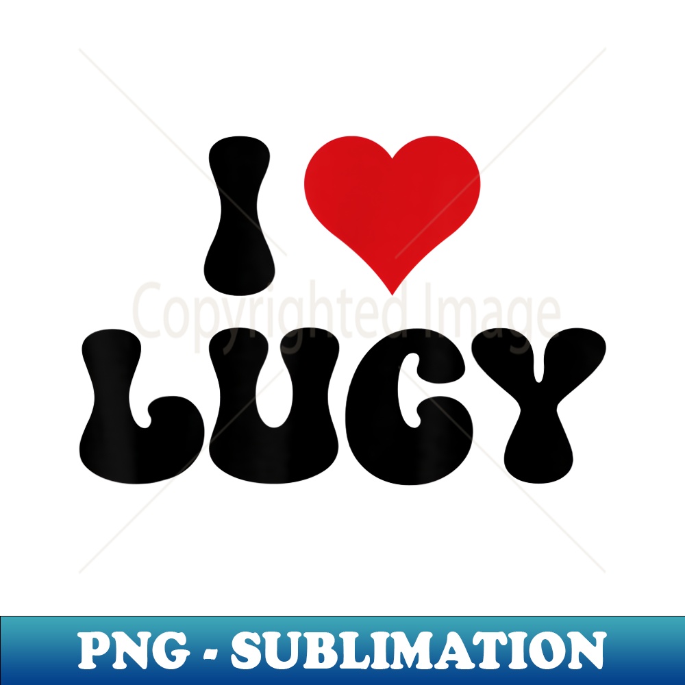 I Love Lucy I Heart Lucy Valentine's Day - Retro PNG Sublima | Inspire ...