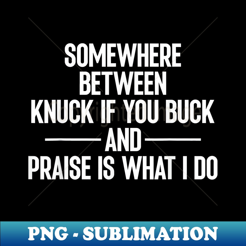 Somewhere Between Knuck If You Buck Svg | Inspire Uplift