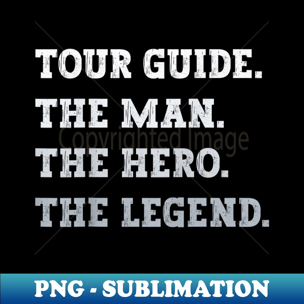 Mens Tour Guide The Man The Hero The Legend Funny Tour Guide | Inspire ...