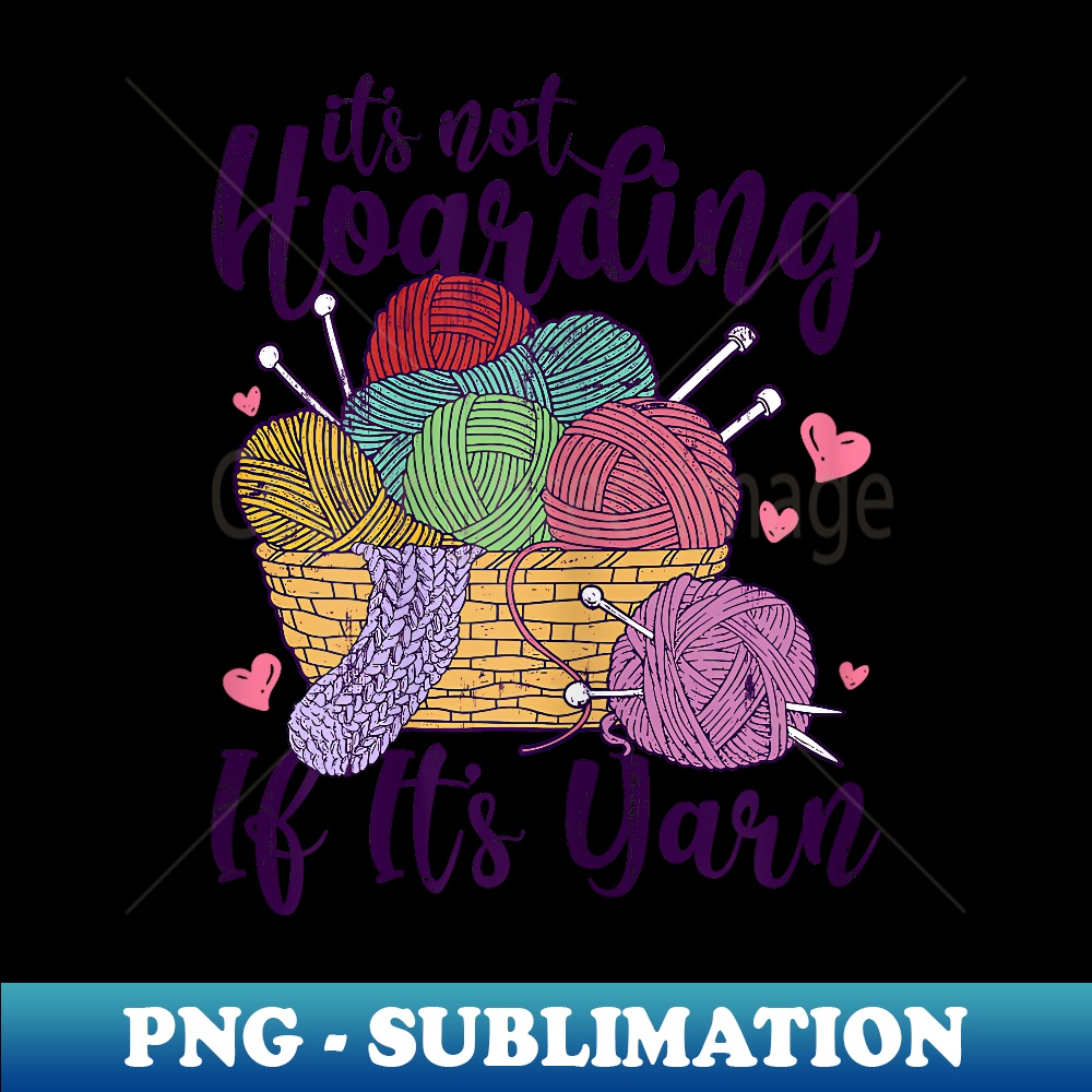It's Not Hoarding If It's Yarn Cute For Knitting Lover - Pre | Inspire ...