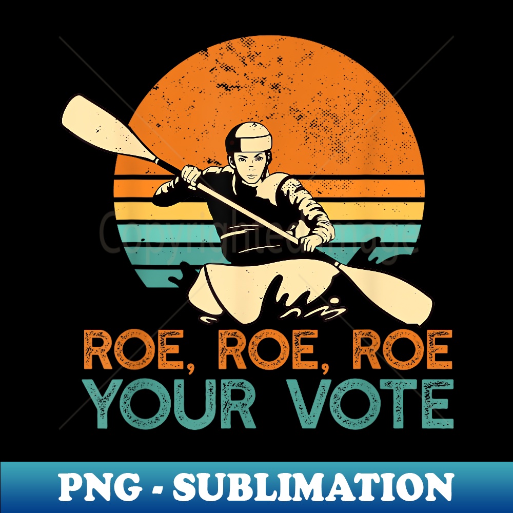 ROE ROE ROW YOUR VOTE Protect Wade Supreme Court Rights Meme | Inspire ...