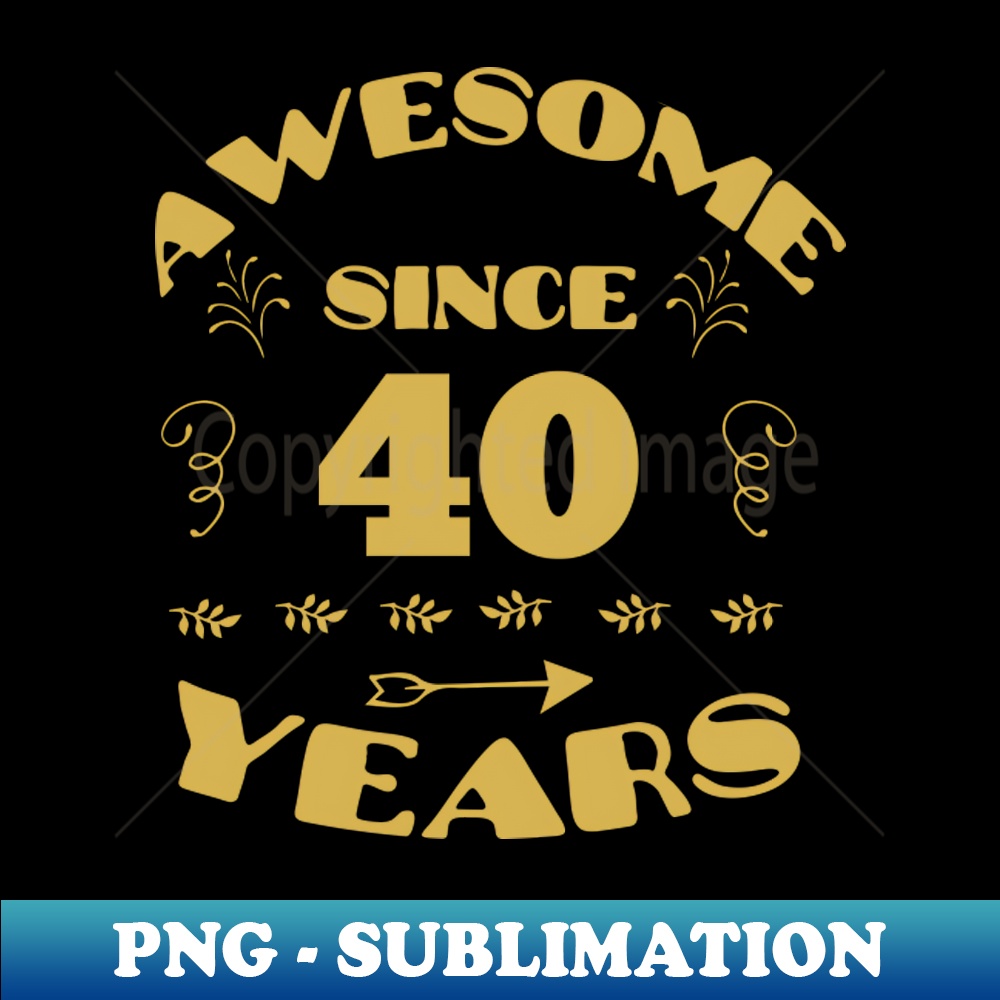 Awesome for 40 years - PNG Transparent Digital Download File | Inspire ...