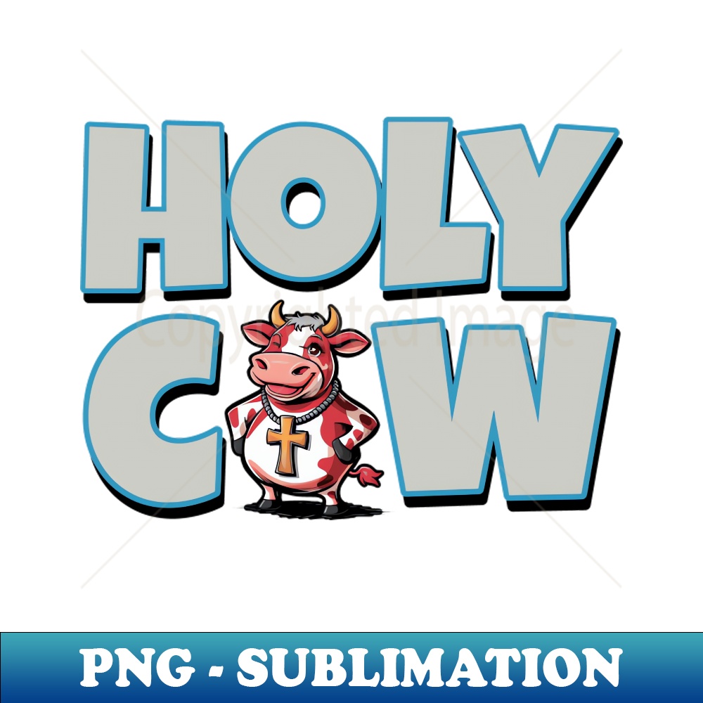 HOLY COW - Artistic Sublimation Digital File | Inspire Uplift