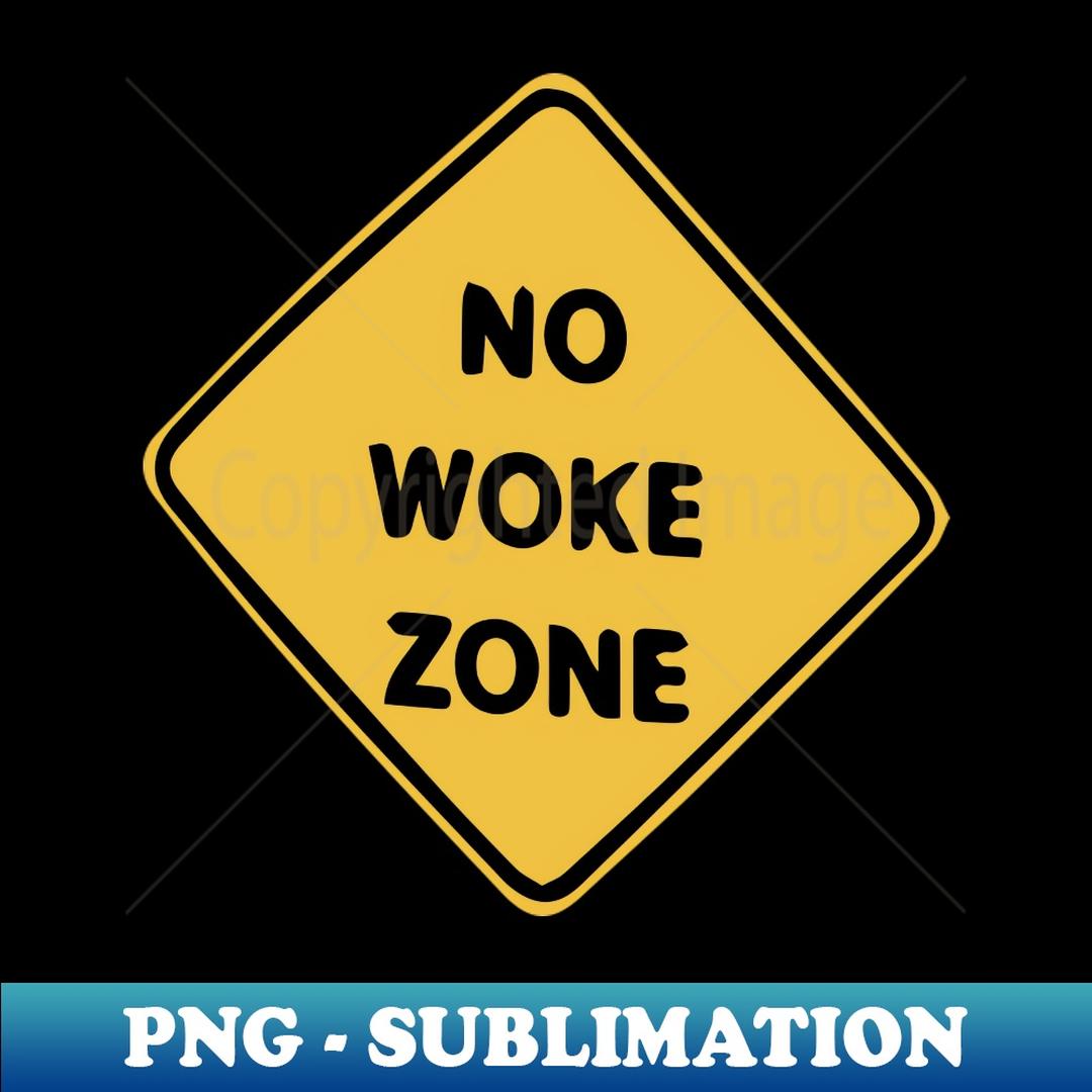 No Woke Zone - Caution Sign | Inspire Uplift
