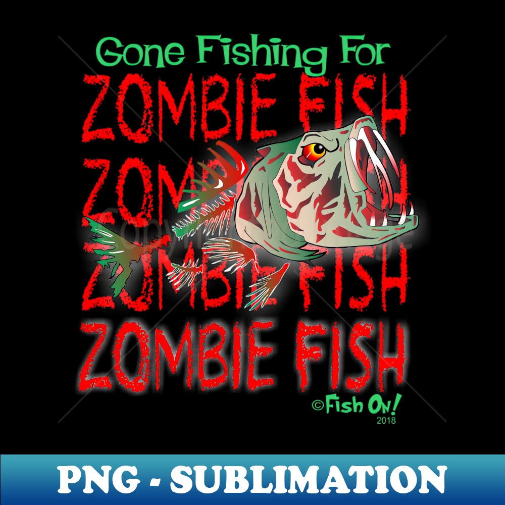 Gone Fishing for Zombie Fish - Trendy Sublimation Digital Do | Inspire ...