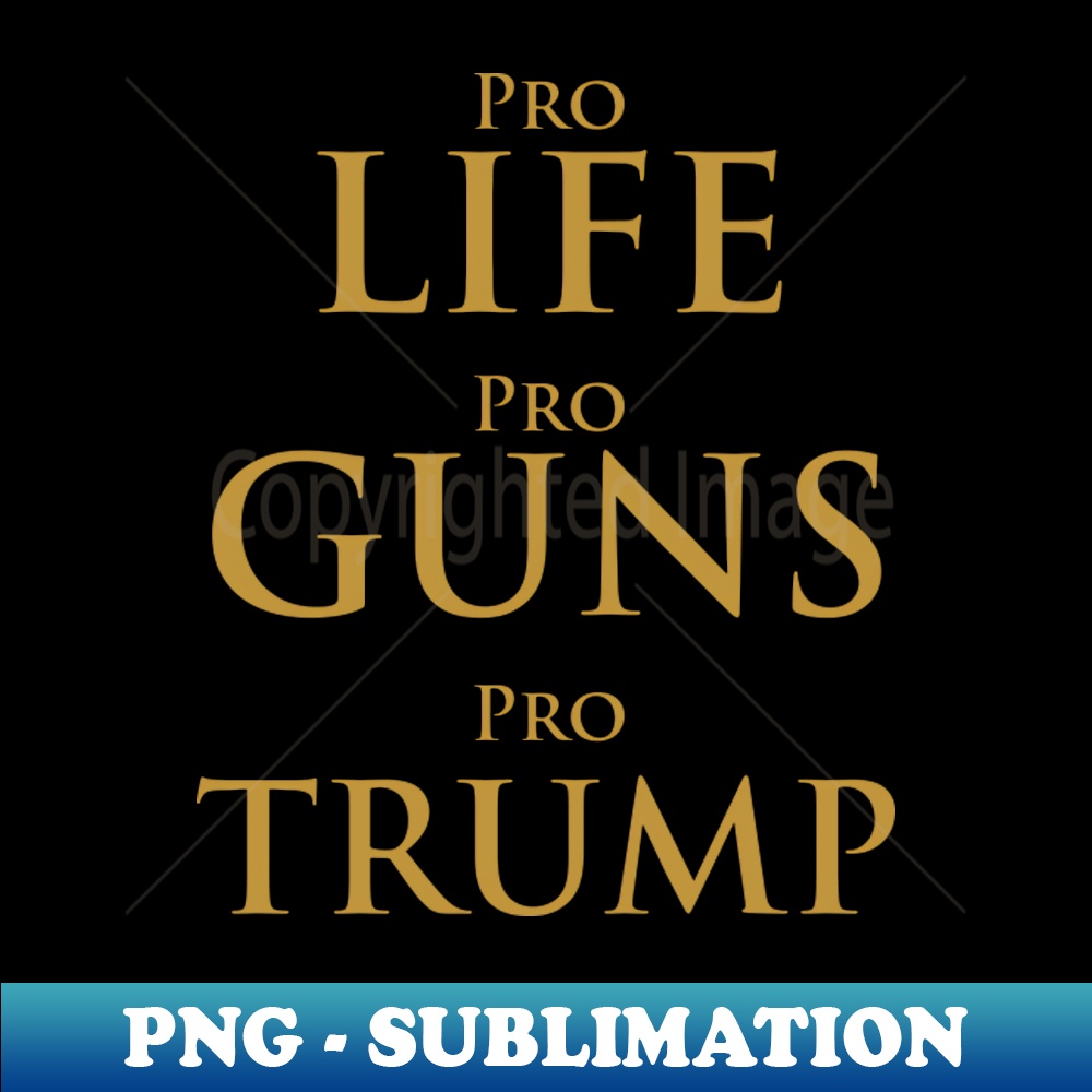 Pro Life, Pro Guns, Pro Trump Election 2020 Gift - Premium P | Inspire ...