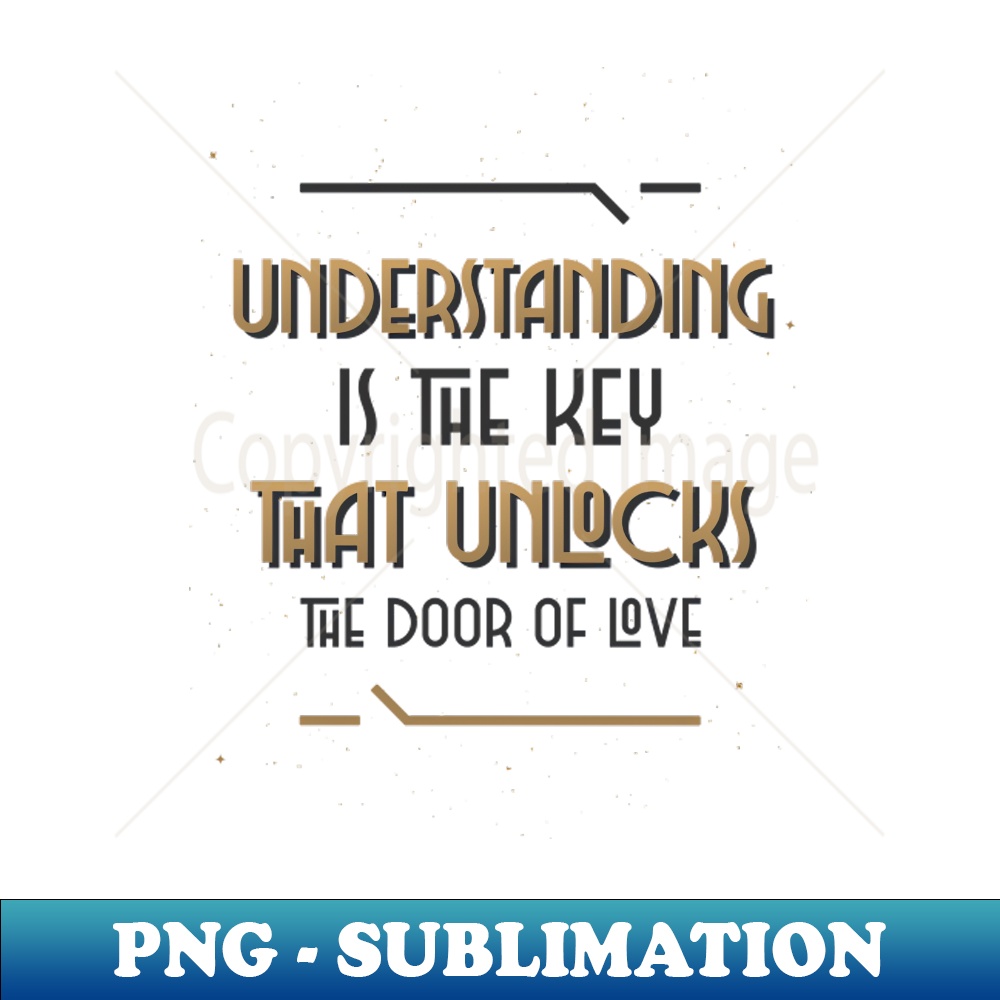 Understanding is Key that Unlocks the Door of Love - Sublima | Inspire ...