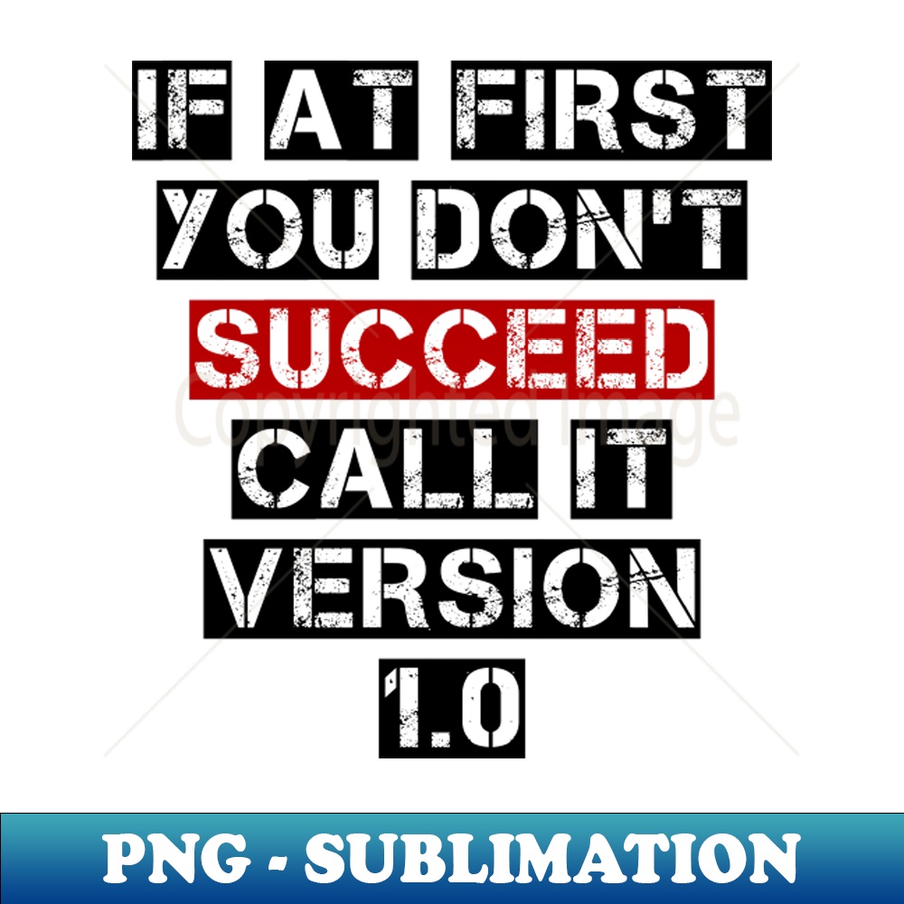 If At First You Don't Succeed, Call It Version 1.0 - Sublima | Inspire ...