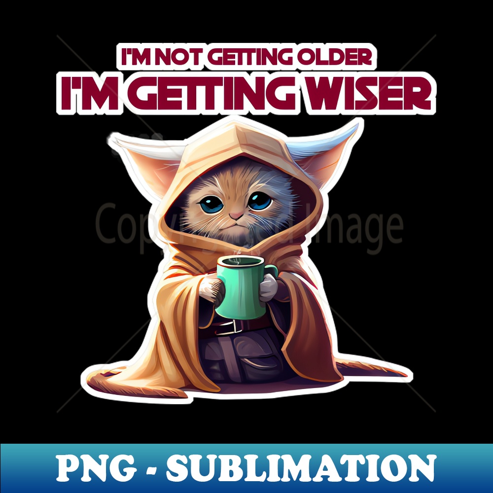 Funny I'm Not Getting Older I'm Getting Wiser Galactic Wise | Inspire Uplift