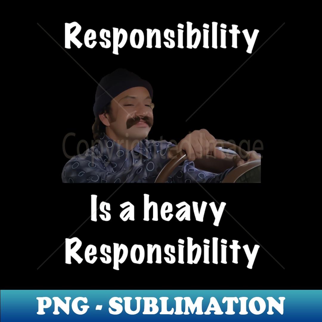 Responsibility is a heavy responsibility - Digital Sublimati | Inspire ...
