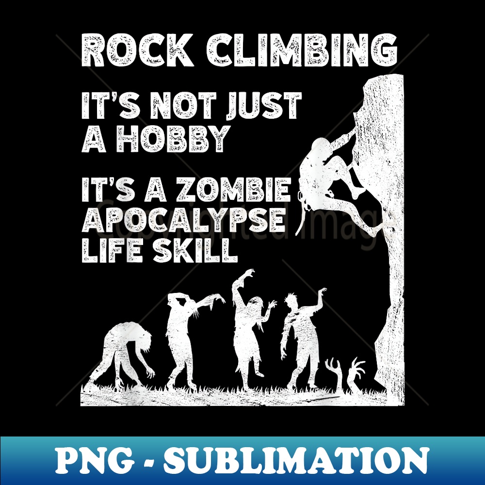 Rock Climbing Man not a hobby zombie invasion survival skill | Inspire ...