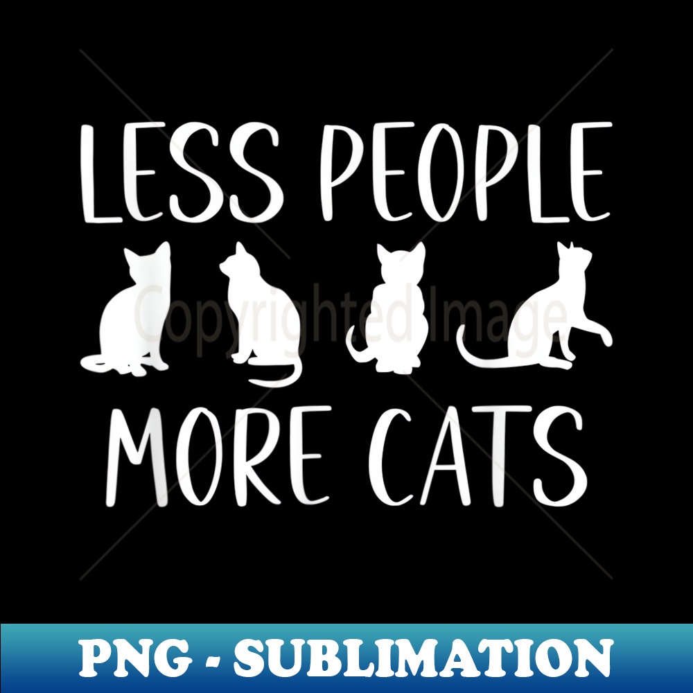 Funny Cat Saying Less People More Cats Cat Lover Cat Owner - | Inspire ...