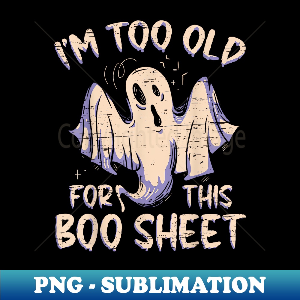 I Am Too Old For This Boo Sheet - Funny Happy Halloween | Inspire Uplift