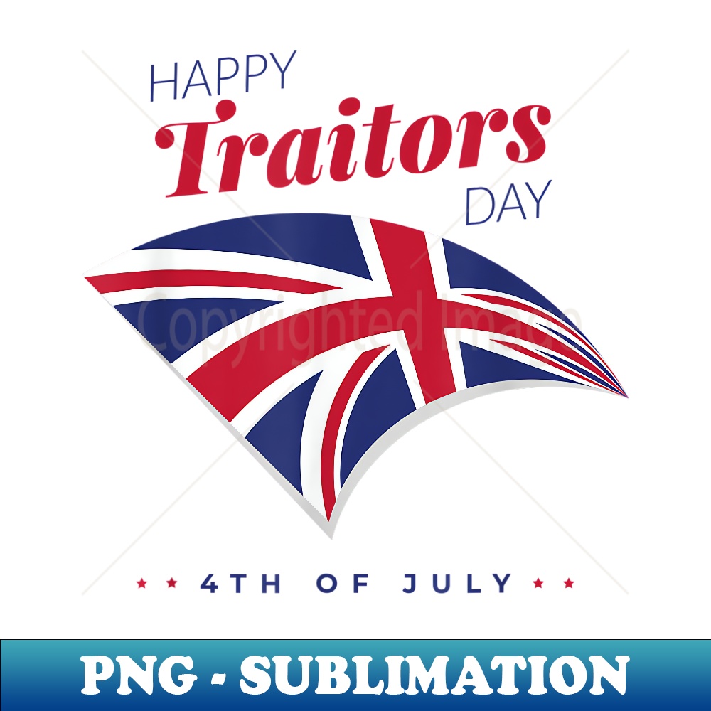 4th of July Happy Traitors Day American Independence - PNG S | Inspire ...