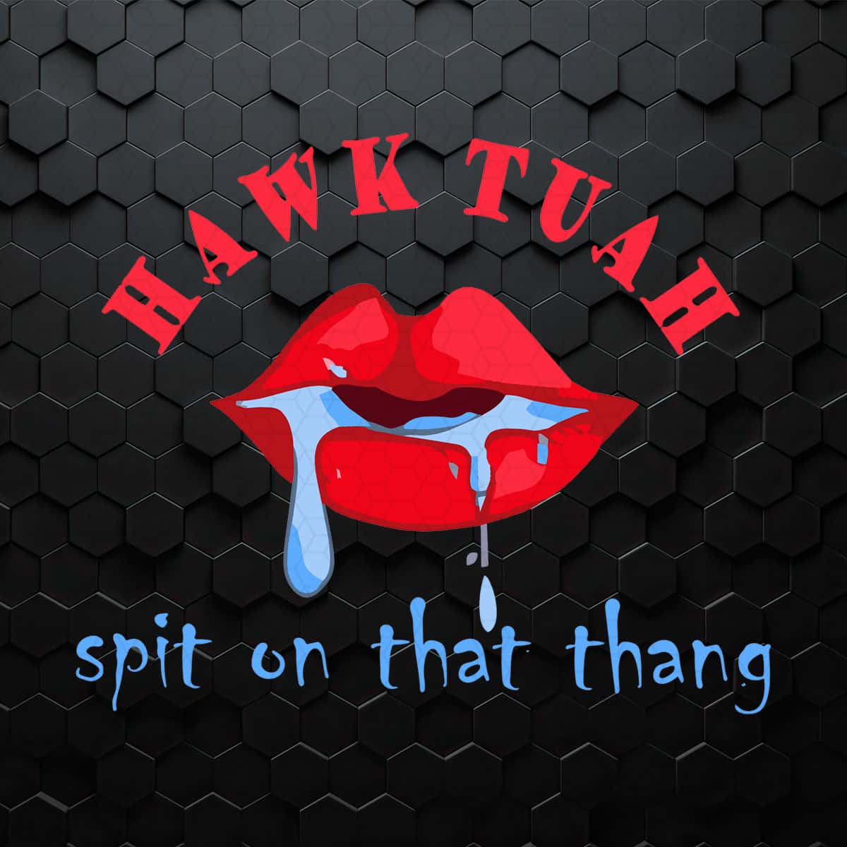 Hawk Tuah Spit On That Thang TikTok Meme SVG - Inspire Uplift