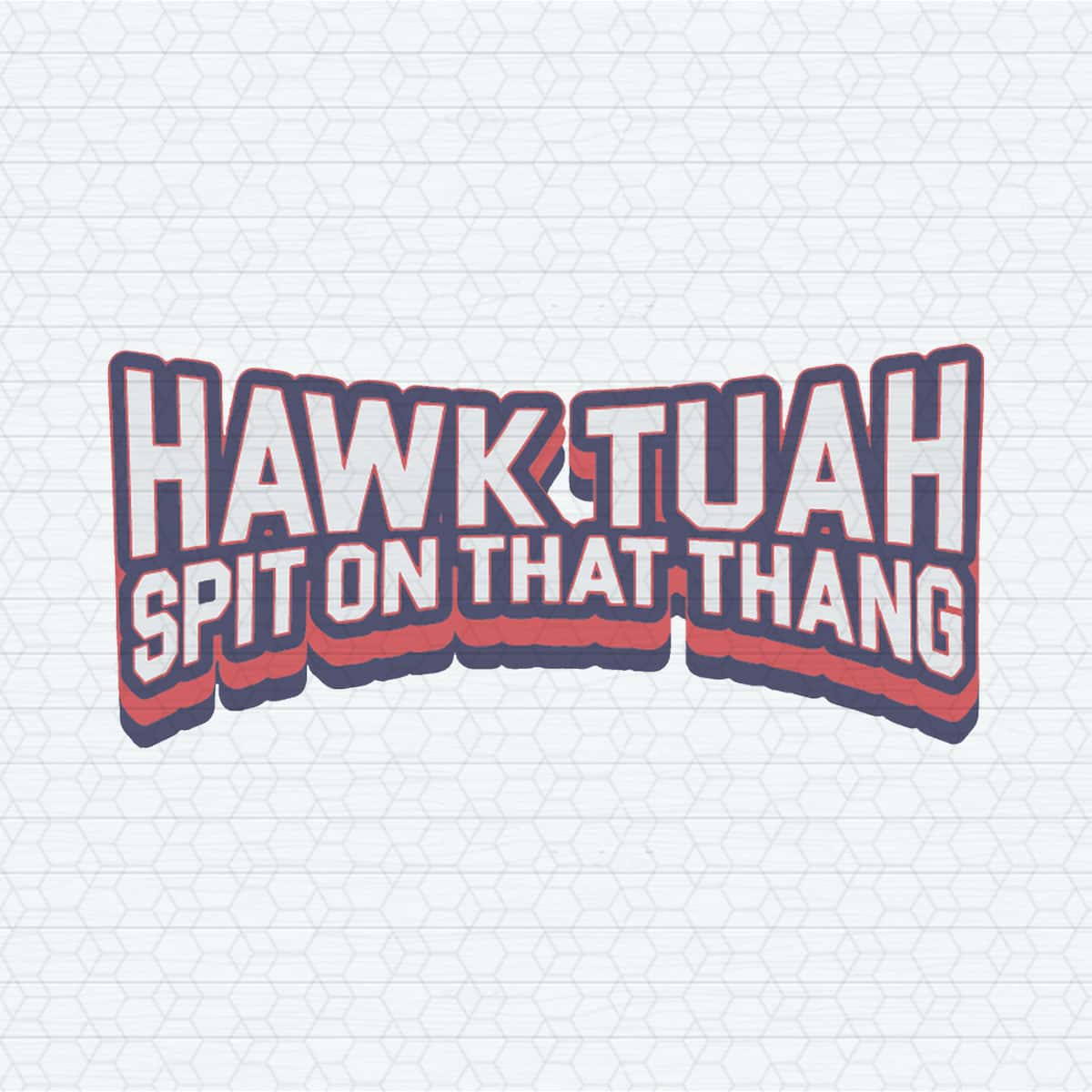 Hawk Tuah Spit On That Thang Funny Quote SVG | Inspire Uplift