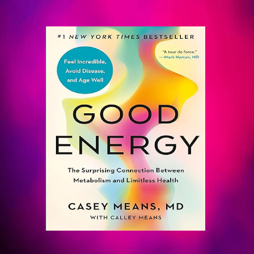 Good Energy: The Surprising Connection Between Metabolism an | Inspire ...