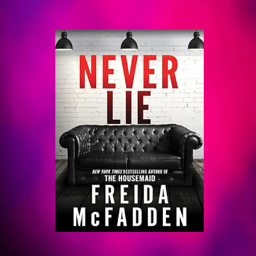Never Lie by Freida McFadden | Inspire Uplift