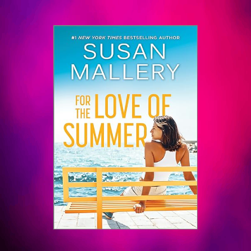 For the Love of Summer: A Summer Beach Read by Susan Mallery | Inspire ...