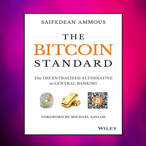 The Bitcoin Standard: The Decentralized Alternative to Centr | Inspire ...