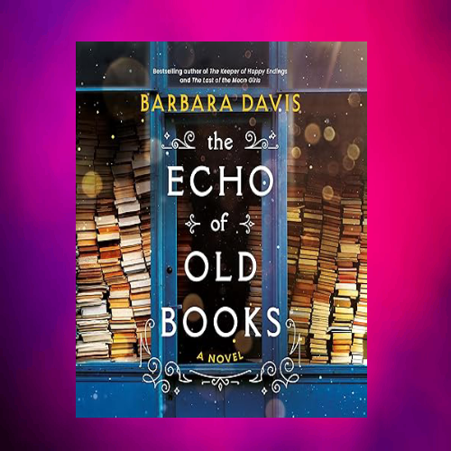 The Echo of Old Books by Barbara Davis - Inspire Uplift