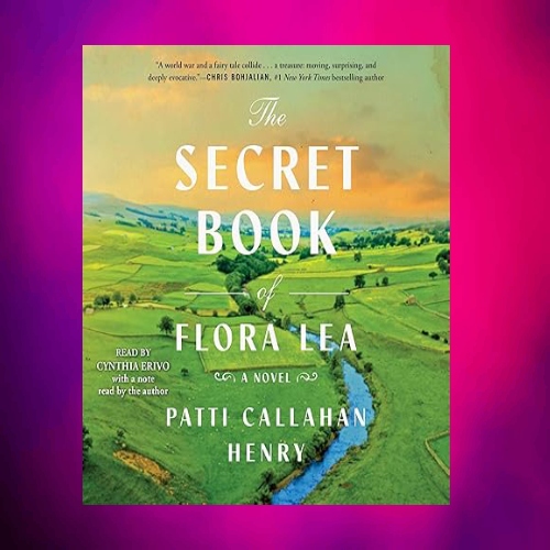 The Secret Book of Flora Lea by Patti Callahan Henry - Inspire Uplift