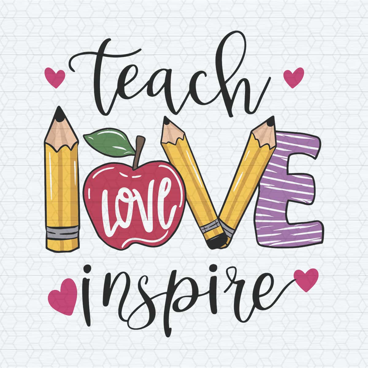 Teach Love Inspire Teacher PNG Sublimation Designs Downloads | Inspire Uplift