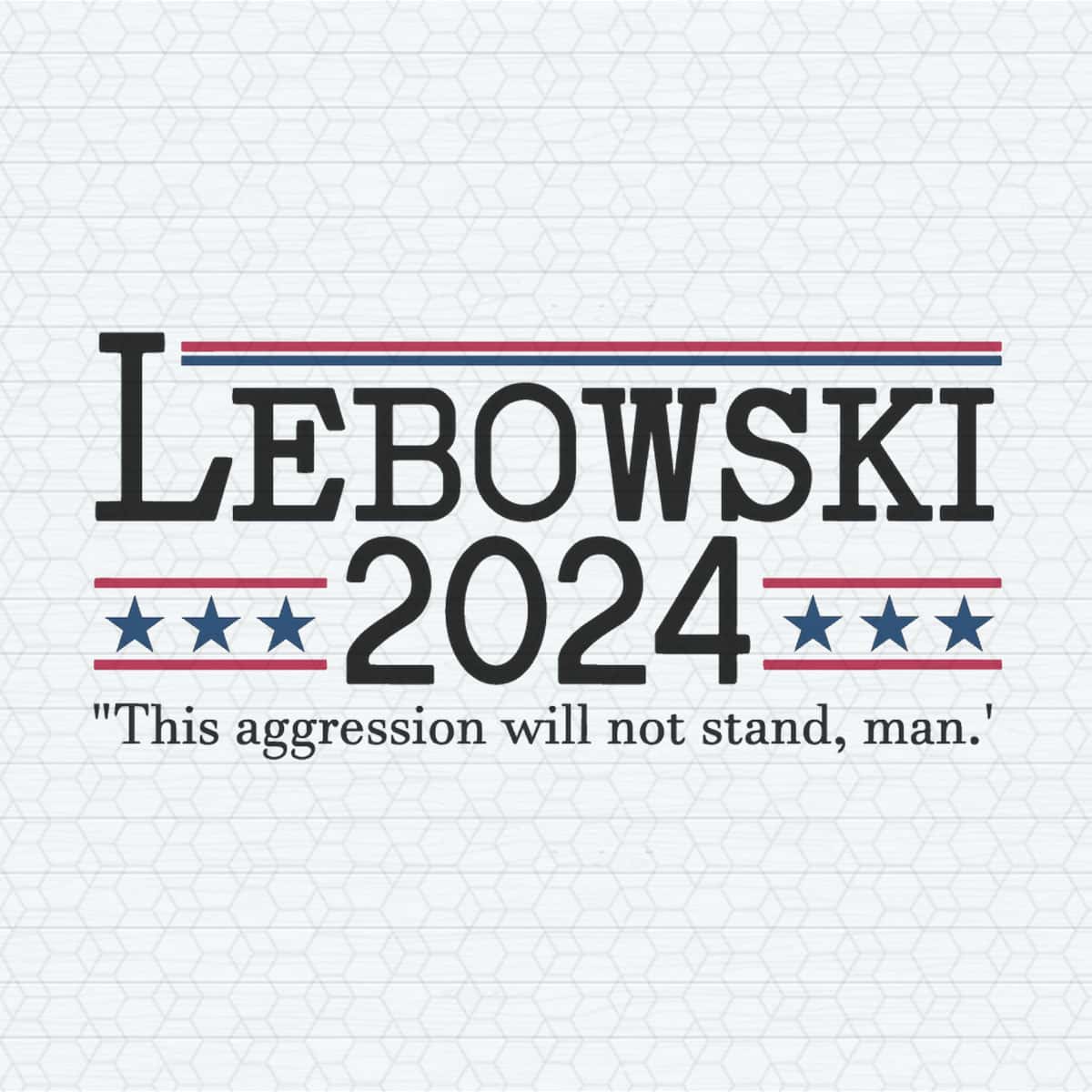 Lebowski 2024 This Aggression Will Not Stand SVG | Inspire Uplift