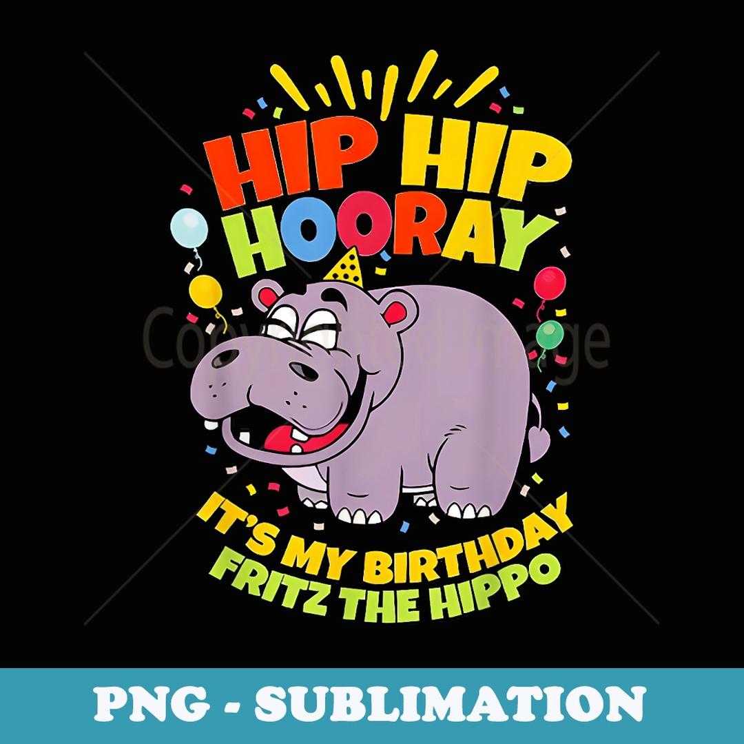 Hip Hip Hooray It's My Birthday Fritz The Hippo - Aesthetic | Inspire ...