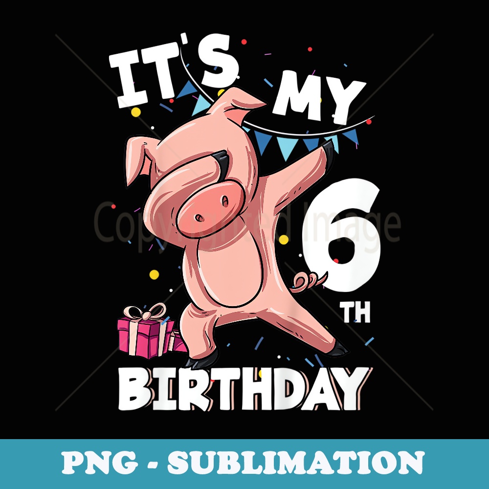 Its My 6th Birthday 6 Year Old Pig Birthday - Sublimation PN | Inspire ...