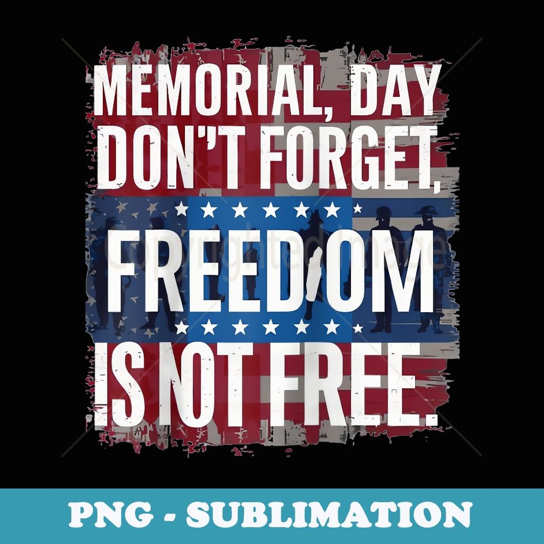 Memorial Day Don't Forget Freedom Is Not Free Veteran s Ragl | Inspire ...