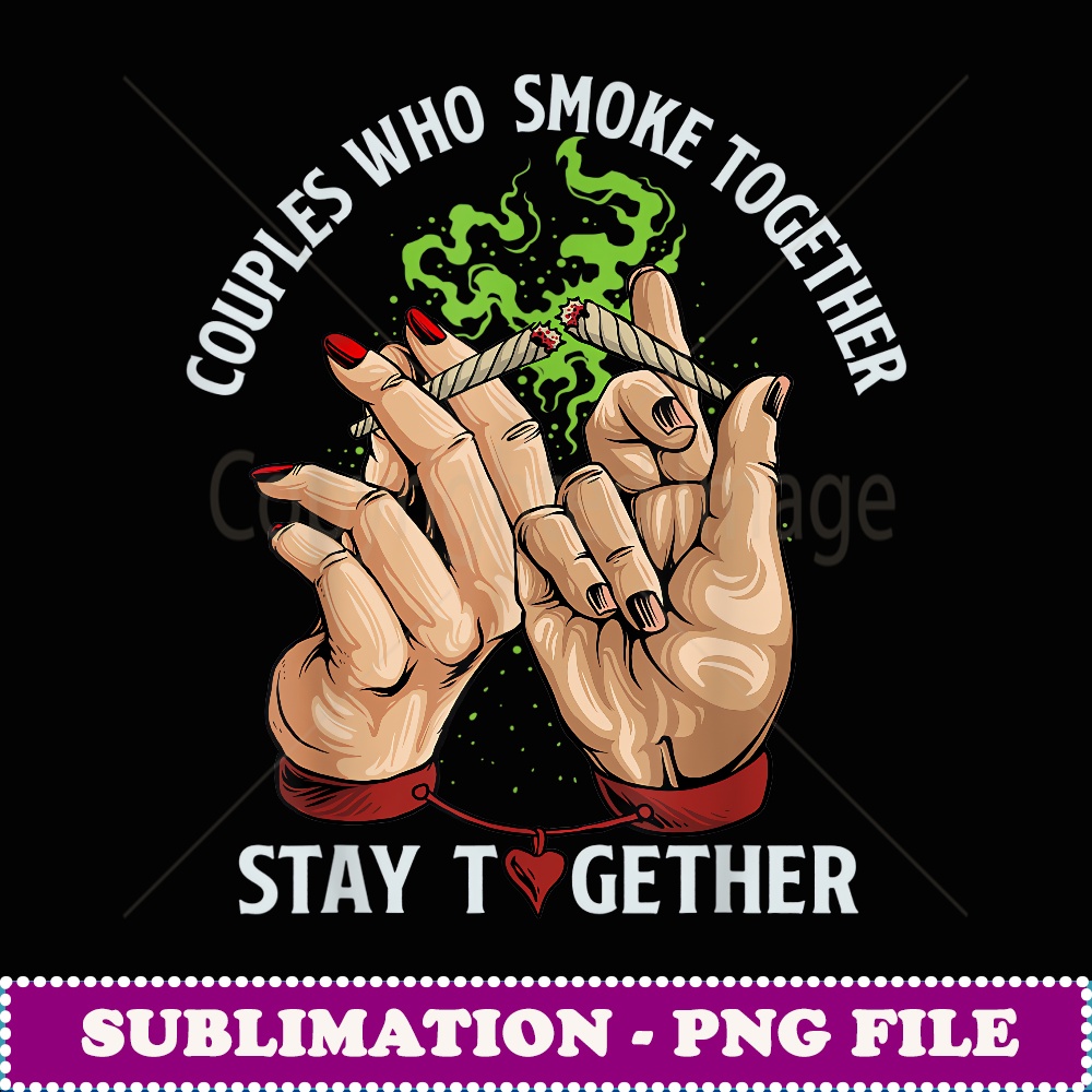 Couples Who Smoke Together Stay Together Funny Weed Couple - | Inspire ...