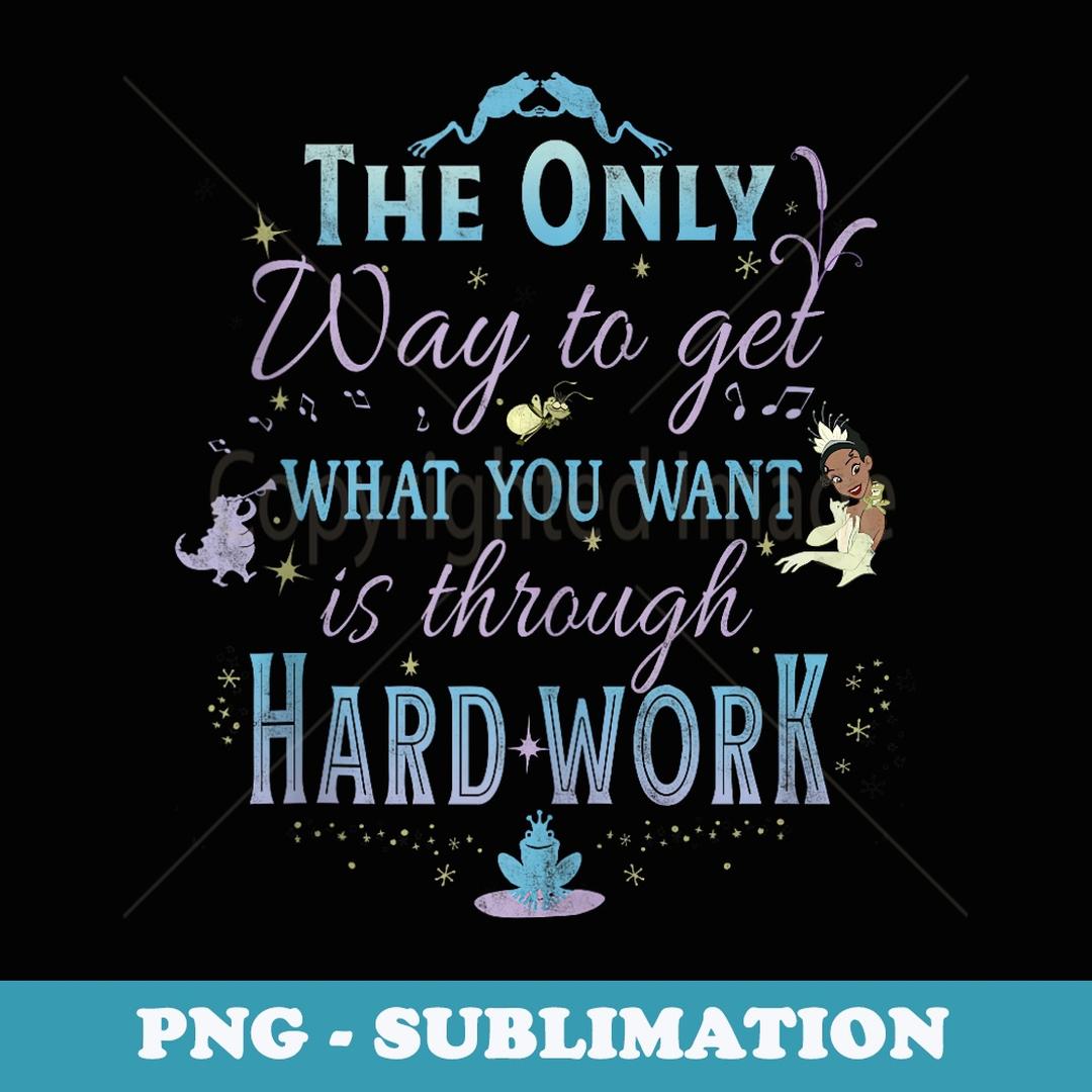 Disney The Princess And The Frog Through Hard Work Quote - S | Inspire ...
