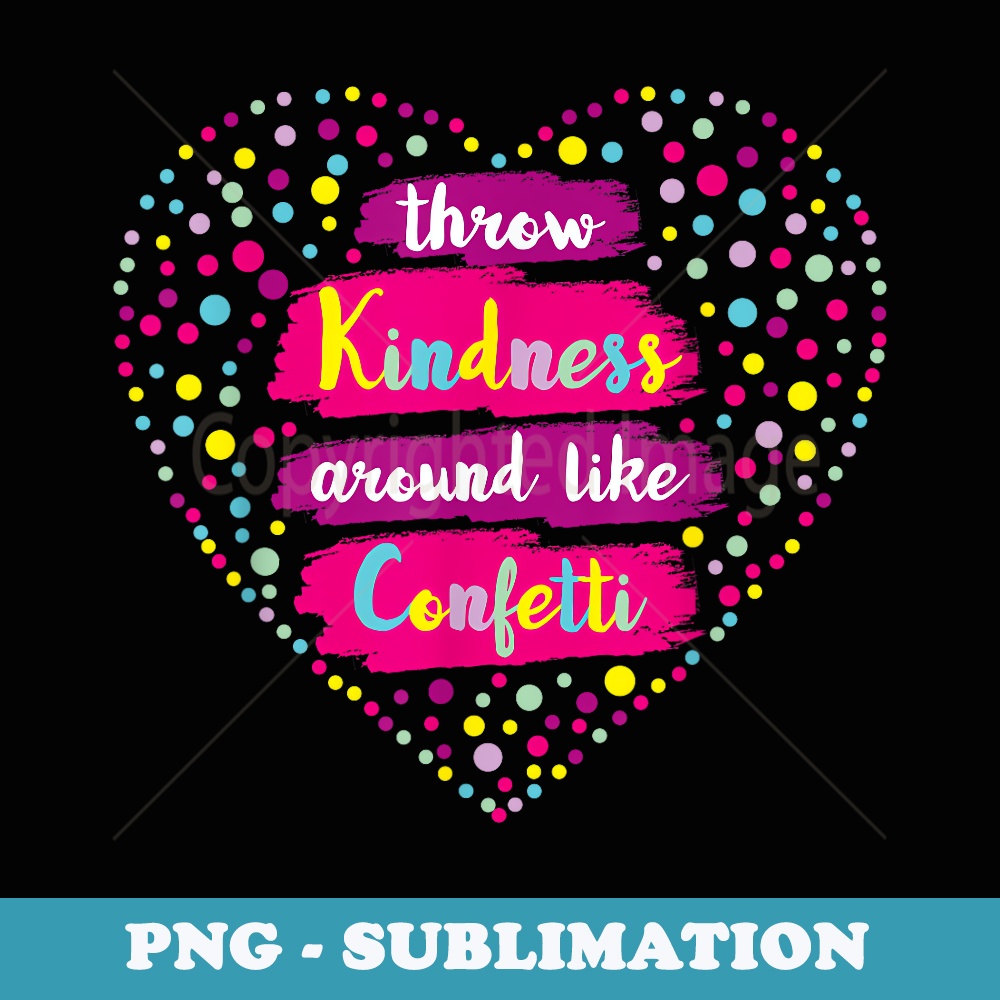 Throw Kindness Around Like Confetti Teacher Kid Inspiration | Inspire ...