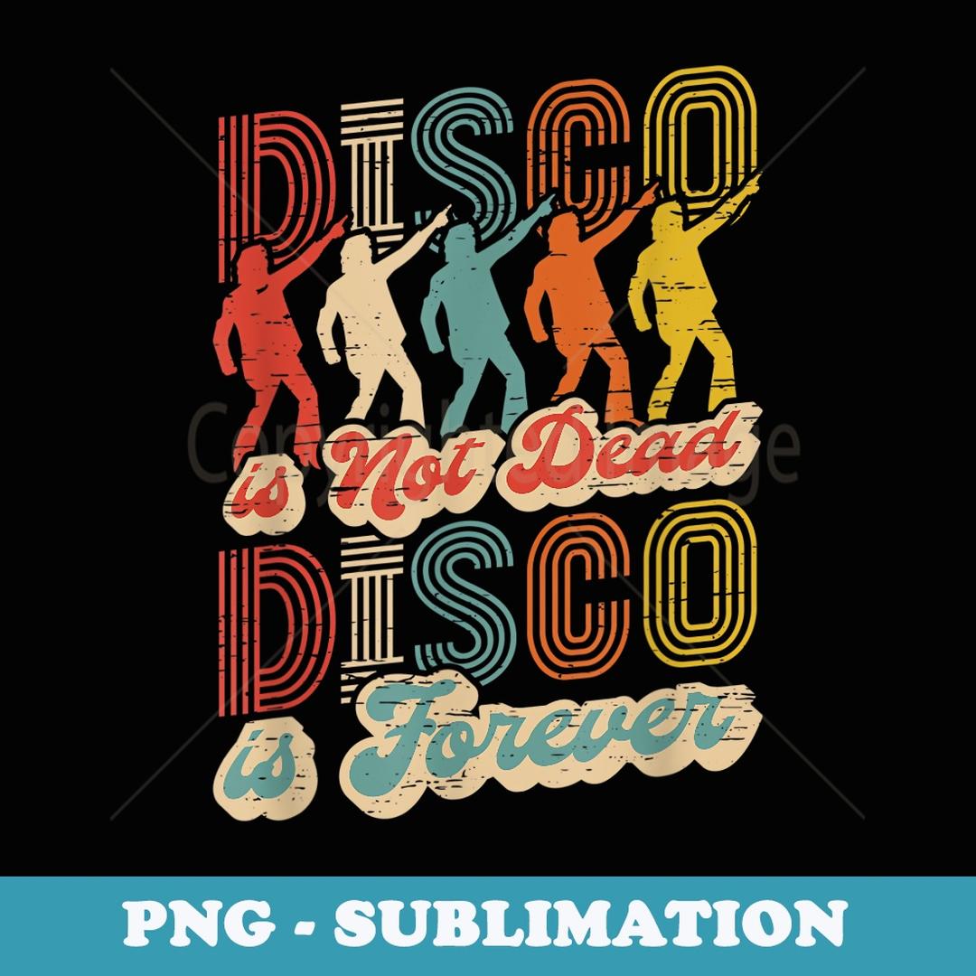 Disco Is Not Dead Disco Is Forever - Exclusive Sublimation D | Inspire ...