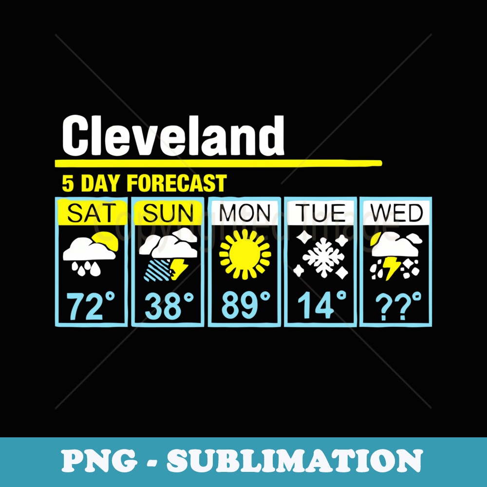 Cleveland-5 Day Forecast Funny Apparel - Professional Sublim | Inspire ...