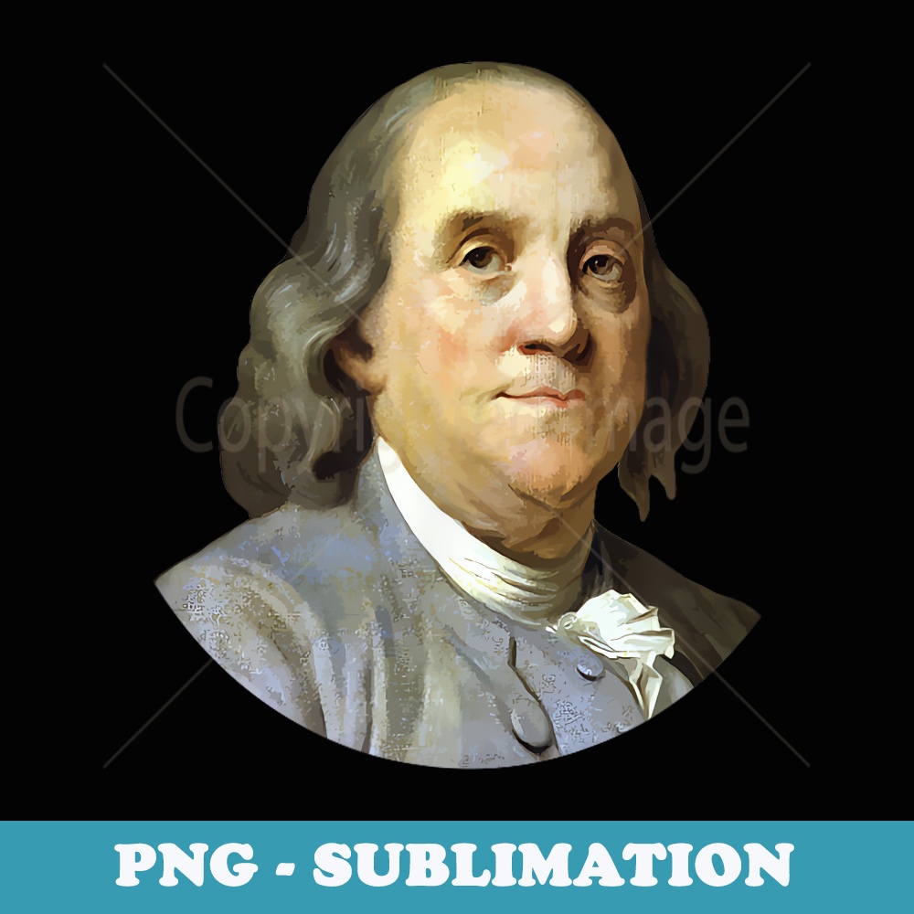 Benjamin Franklin - Unique Sublimation PNG Download | Inspire Uplift