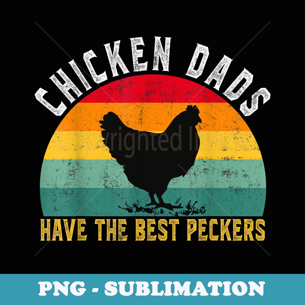 Funny Chicken Dads Have The Best Peckers Chicken Fathers Day | Inspire ...