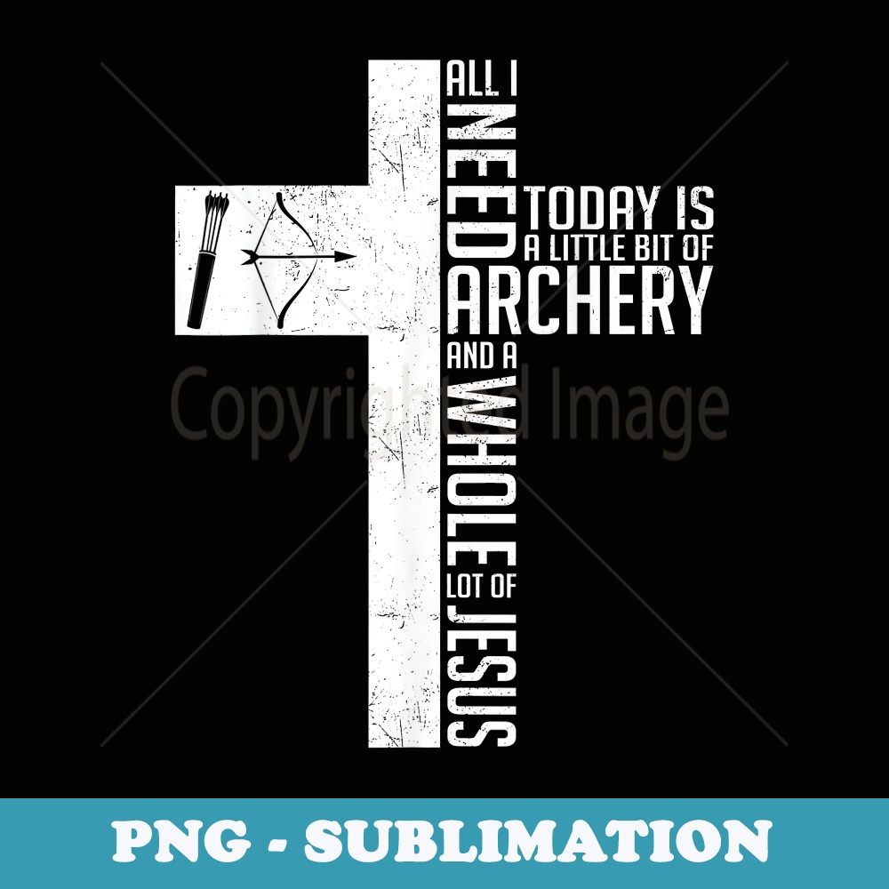 Need Archery Jesus Christian God Love Archer Funny Bow Bower | Inspire ...