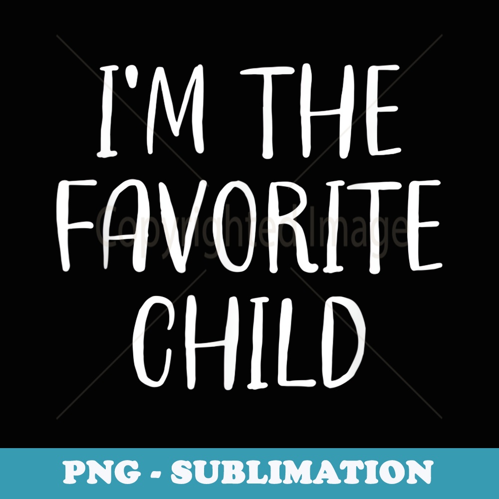 I'm The Favorite Child Vintage Funny Mom's Dad's Favorite - | Inspire ...