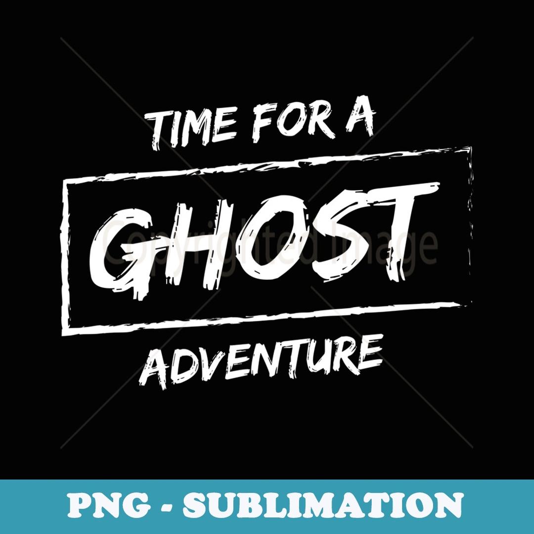 Ghost Adventures Time for Ghost Adventure - Instant PNG Subl | Inspire ...
