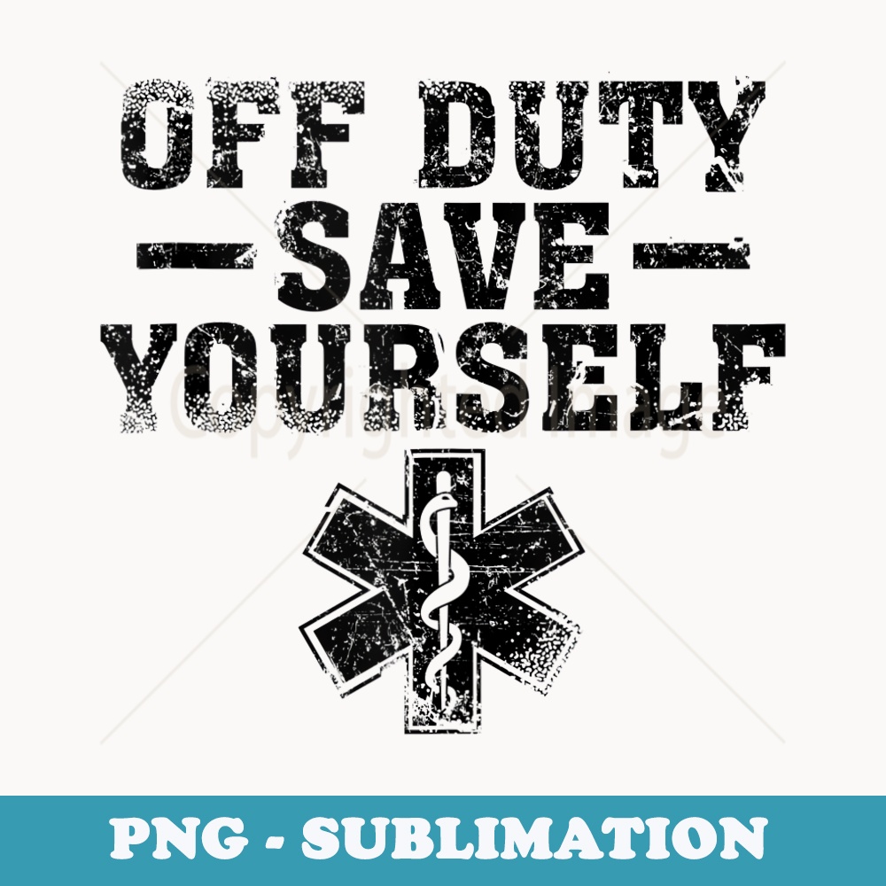 Funny Off Duty Save Yourself Cute Paramedic - High-Resolutio | Inspire ...