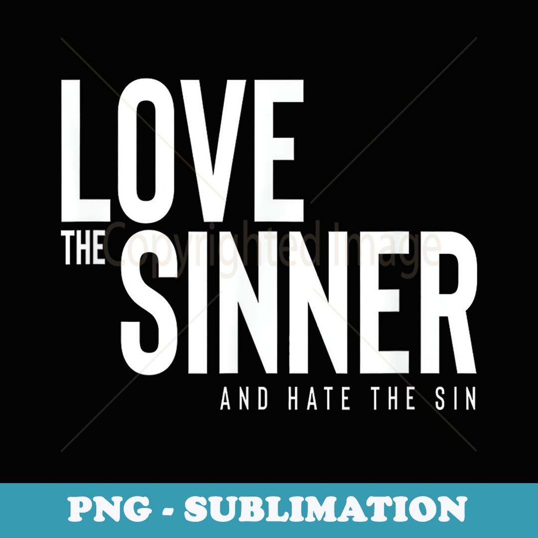 Love The Sinner And Hate The Sin - Retro PNG Sublimation Dig | Inspire ...