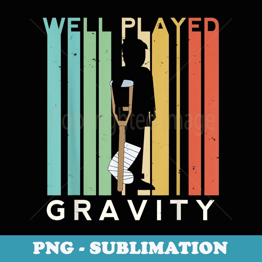 Broken Leg Well Played Gravity Injury Get Well Soon - Sublim | Inspire ...