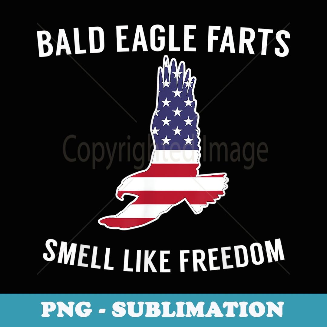 Bald Eagle Farts Smell Like Freedom - Funny 4th July | Inspire Uplift