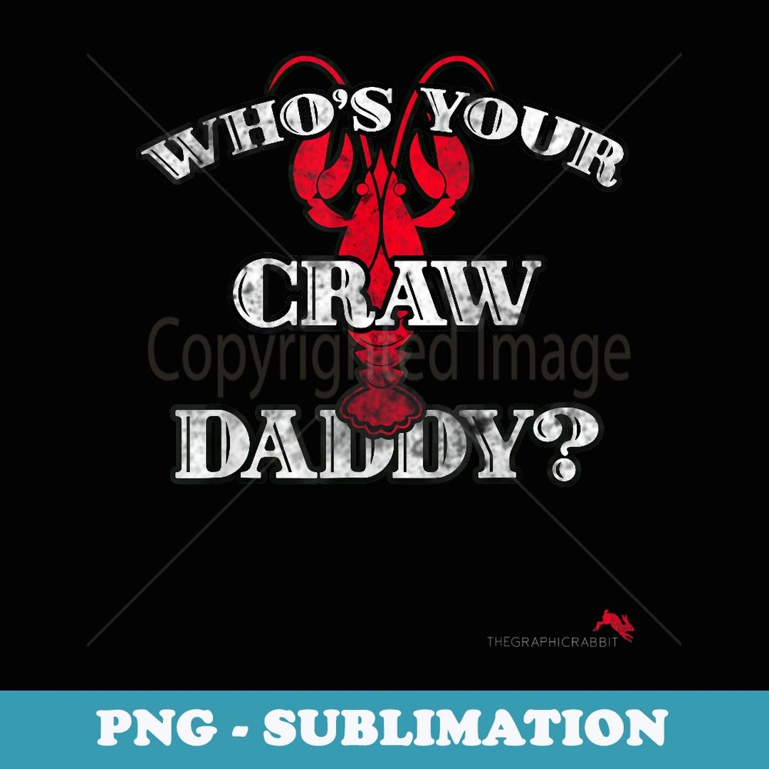 Who's Your Craw Daddy T Funny Cajun Crawfish Boil - Sublimat | Inspire ...
